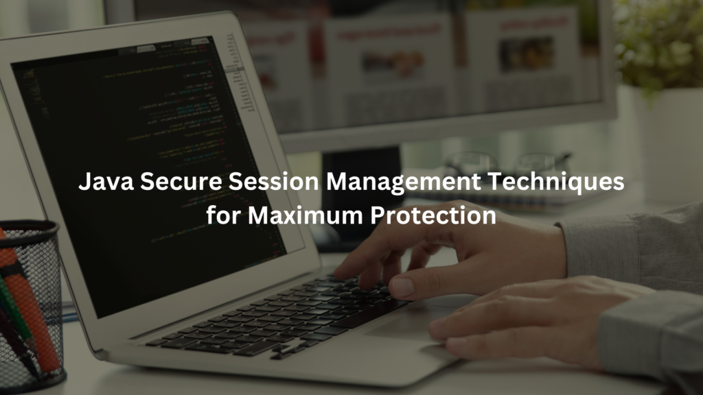 Java Secure Session Management Techniques for Maximum Protection ...