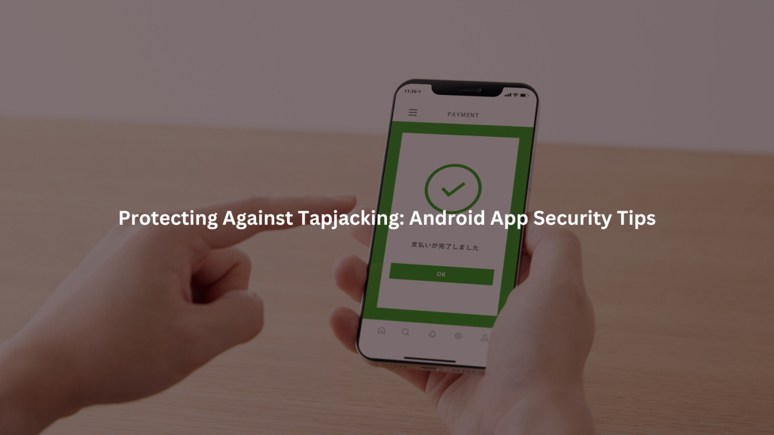 Protecting Against Tapjacking: Android App Security Tips - Secure Coding Practices